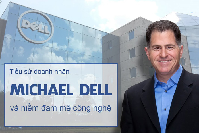 Tiểu sử Michael Saul Dell: Chủ tịch kiêm CEO của tập đoàn Dell Technologies