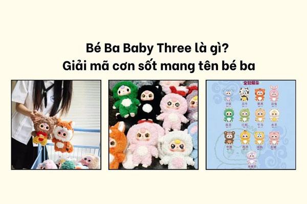 Baby Three là gì? Nguồn gốc cơn sốt sưu tập Baby Three?
