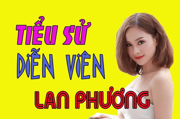 Tiểu Sử Diễn Viên Lan Phương Nữ Diễn Viên điện ảnh Nổi Tiếng Việt Nam