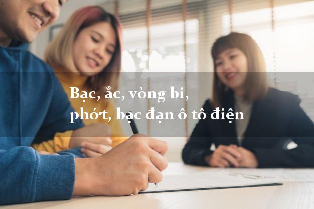 Bạc, ắc, vòng bi, phớt, bạc đạn ô tô điện
